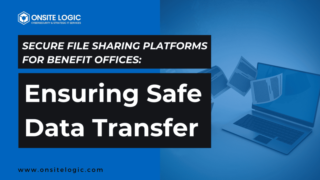 Secure File Sharing Platforms for Benefit Offices: Ensuring Safe Data ...